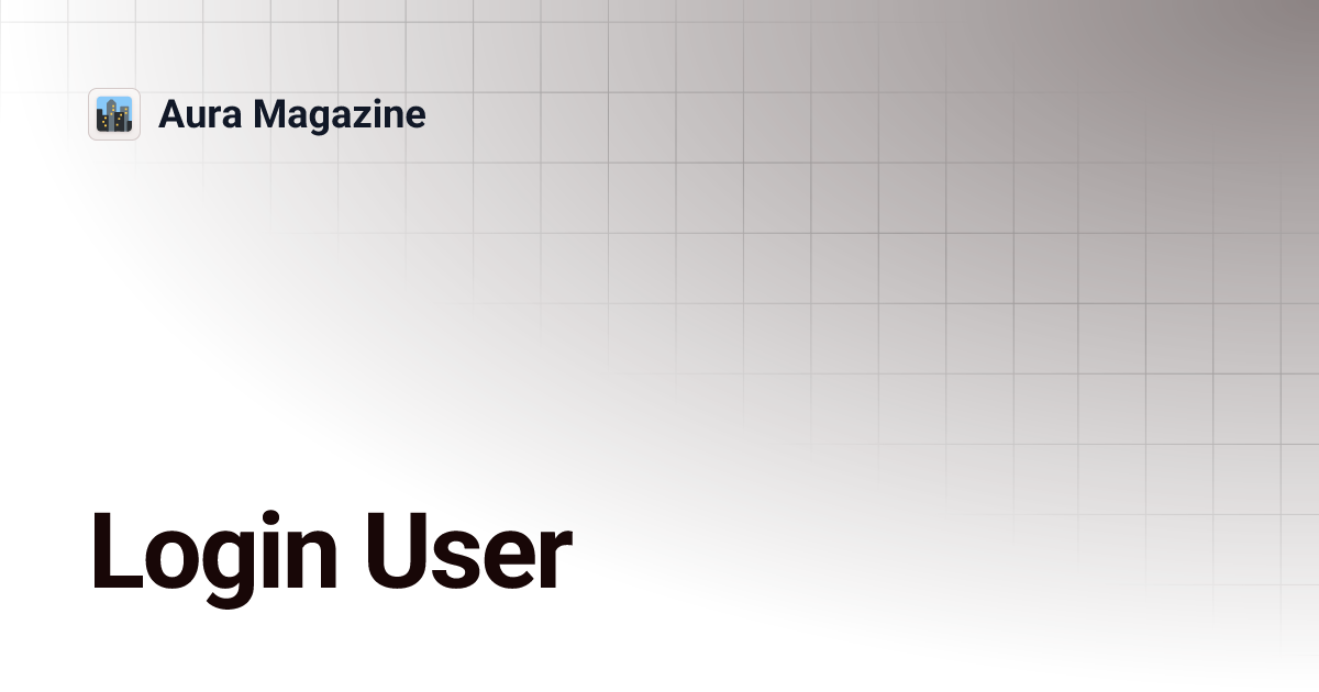 Login User | Aura Magazine